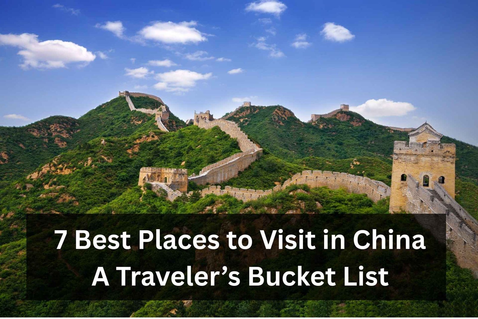 7 Best Places to Visit in China – A Traveler’s Bucket List